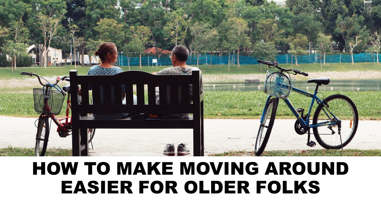 How to Make Moving Around Easier for Your Old Family Members ...
