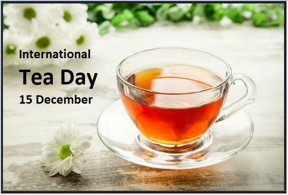 International Tea Day - 15 December. ~ CURRENT AFFAIRS (CA) DAILY UPDATES
