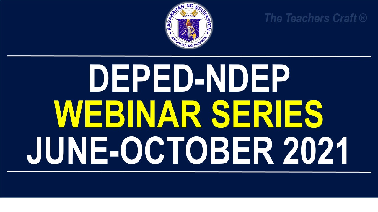 DEPED-NDEP WEBINAR SERIES JUNE-OCTOBER 2021 - The Teacher's Craft