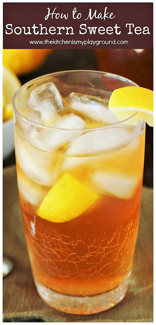 Southern Sweet Tea | The Kitchen is My Playground