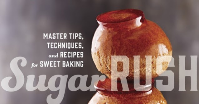 Sugar Rush: Master Tips, Techniques, and Recipes for Sweet Baking