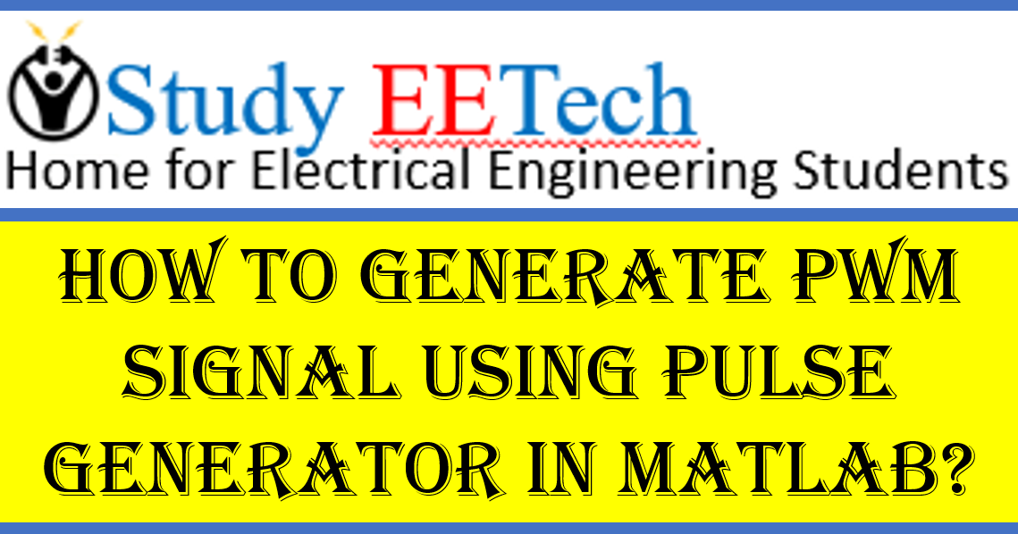 How to generate PWM singal using pulse generator in MATLAB? ~ Study EETech