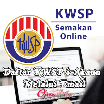 Cara Daftar KWSP i-Akaun Melalui Email
