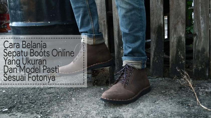 Cara Belanja Sepatu Boots Online Yang Ukuran Dan Model Pasti Sesuai Fotonya