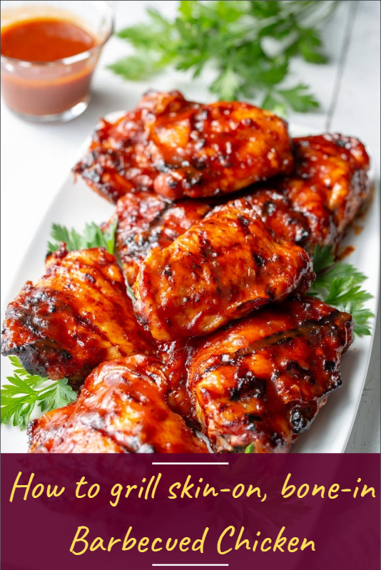 How to grill skin-on, bone-in Barbecued Chicken - Our Health Woman