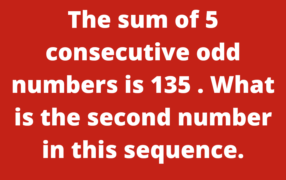 The Sum Of 5 Consecutive Odd Numbers Is 135 What Is The Second Number