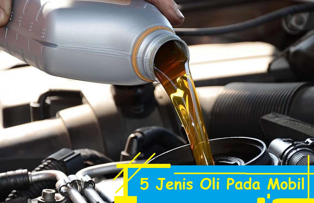 5 Jenis Oli Pada Mobil - Siddix