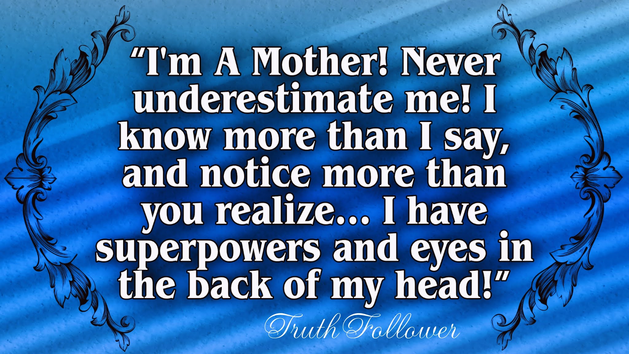 I am a Mother, Never underestimate me I am a Mother, Never underestimate me