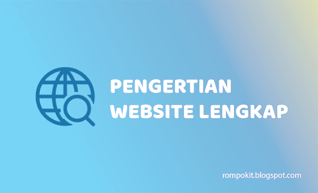 Pengertian Website Lengkap Beserta Jenis dan Kegunaanya - Rompok IT