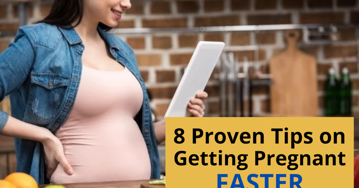 8 Proven Tips on Getting Pregnant Faster - Easy Tips To Conceive Quickly