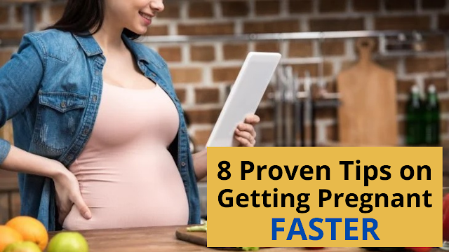 8 Proven Tips on Getting Pregnant Faster - Easy Tips To Conceive Quickly