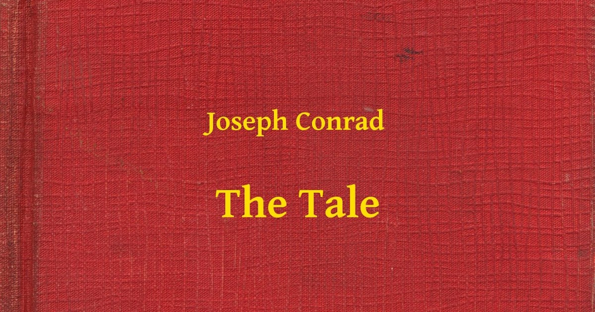 DRAGON: Classics corner 002 / The Tale by Joseph Conrad / Review