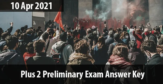 Kerala PSC Plus Two Level Preliminary Exam Answer Key - 10 Apr 2021