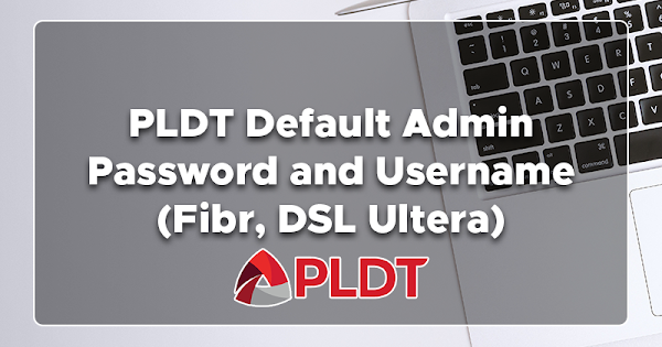 PLDT Default Admin Password, Username for Fiber, DSL, Ultera ...