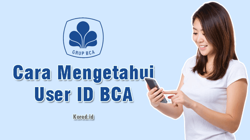 Cara Mengetahui User ID BCA dengan Mudah - Kored ID