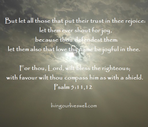 Living Our Lives Well Promises From Psalms Psalm 5 11 12 living-our-lives-well-promises-from-psalms-psalm-5-11-12