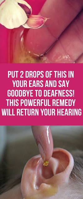 Put 2 Drops of THIS in Your Ears And Say Goodbye To Deafness! (This ...