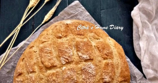 Citra's Home Diary: EASY AND TASTY NO KNEAD ARTISAN BREAD