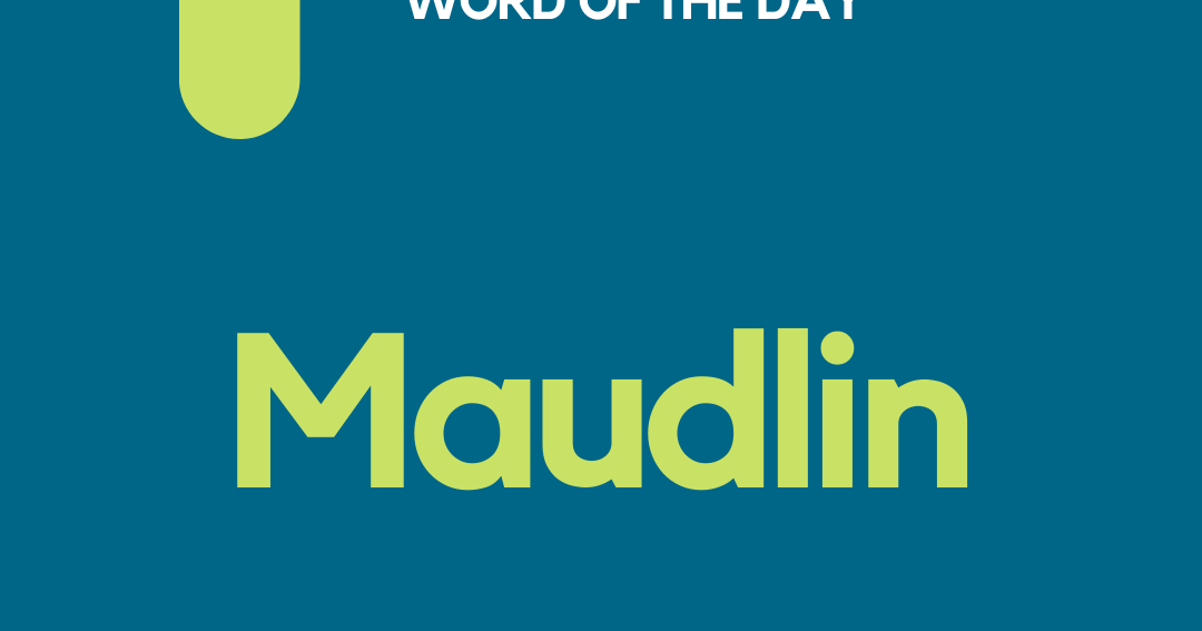 maudlin meaning in hindi | WEM - English To Hindi Dictionary