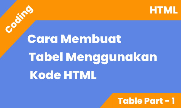 Cara Membuat Tabel Menggunakan kode HTML [Tabel Part-1] - Falcons Site