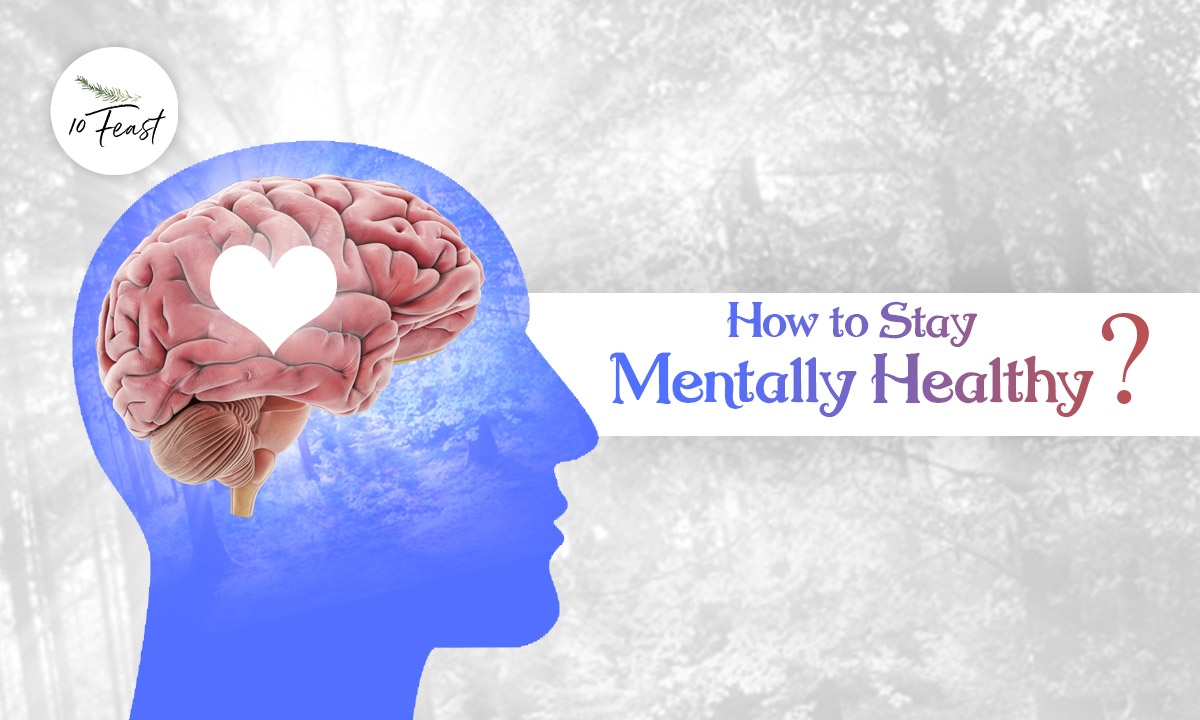 Tips To Become Mentally Healthy - 10feast