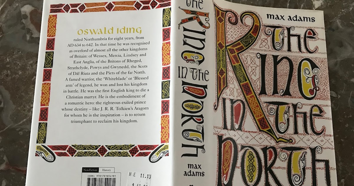 Happy Antipodean: Book review: The King in the North, Max Adams (2013)