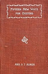 Cookbook Of The Day: Fifteen New Ways for Oysters