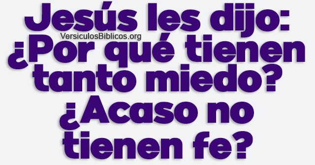 Marcos 4:40 - Versículos Bíblicos