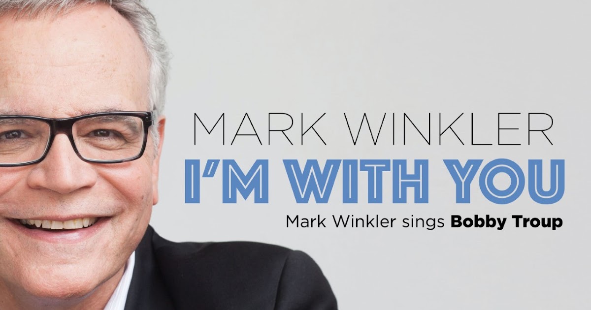 JAZZ CHILL : Mark Winkler’s “I’m With You: Mark Winkler Sings Bobby Troup”