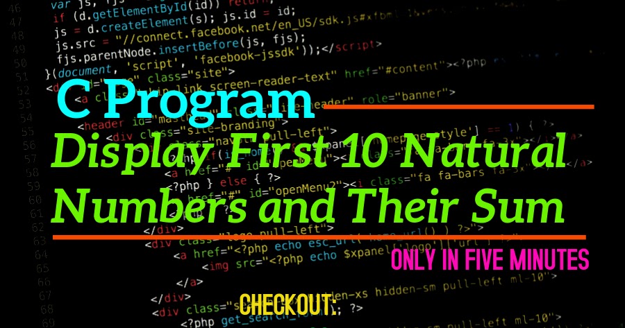 C Program to Display First 10 Natural Numbers and Their Sum - Beta Coder