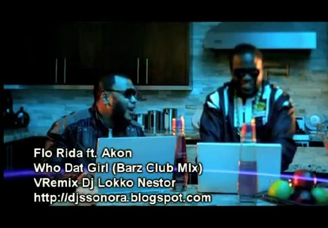 DJS SONORA: Flo Rida - Who Dat Girl ft. Akon (VRemix Dj Lokko Nestor)