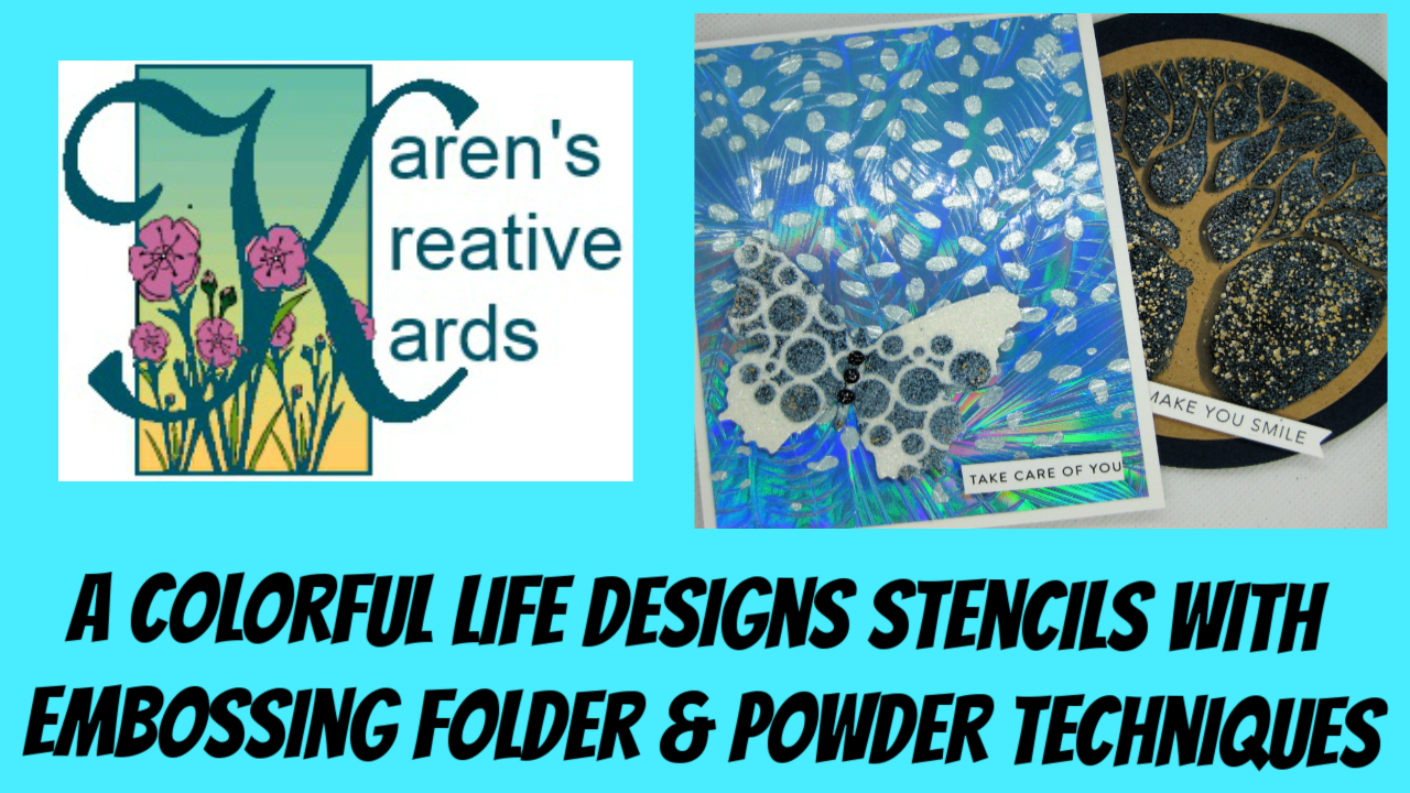 Karen's Kreative Kards: Video - A Colorful Life Designs Stencils With ...