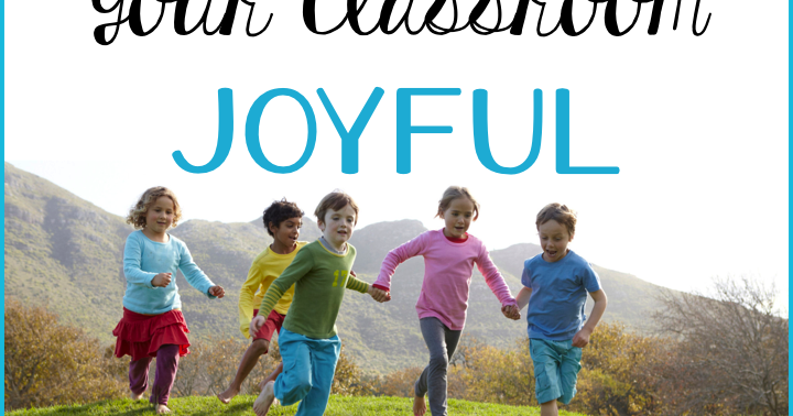 5 Quick & Easy Ways To Make Your Classroom Joyful | A Word On Third