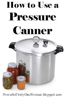 Canning 101: How to Use a Pressure Canner - Proverbs 31 Homestead