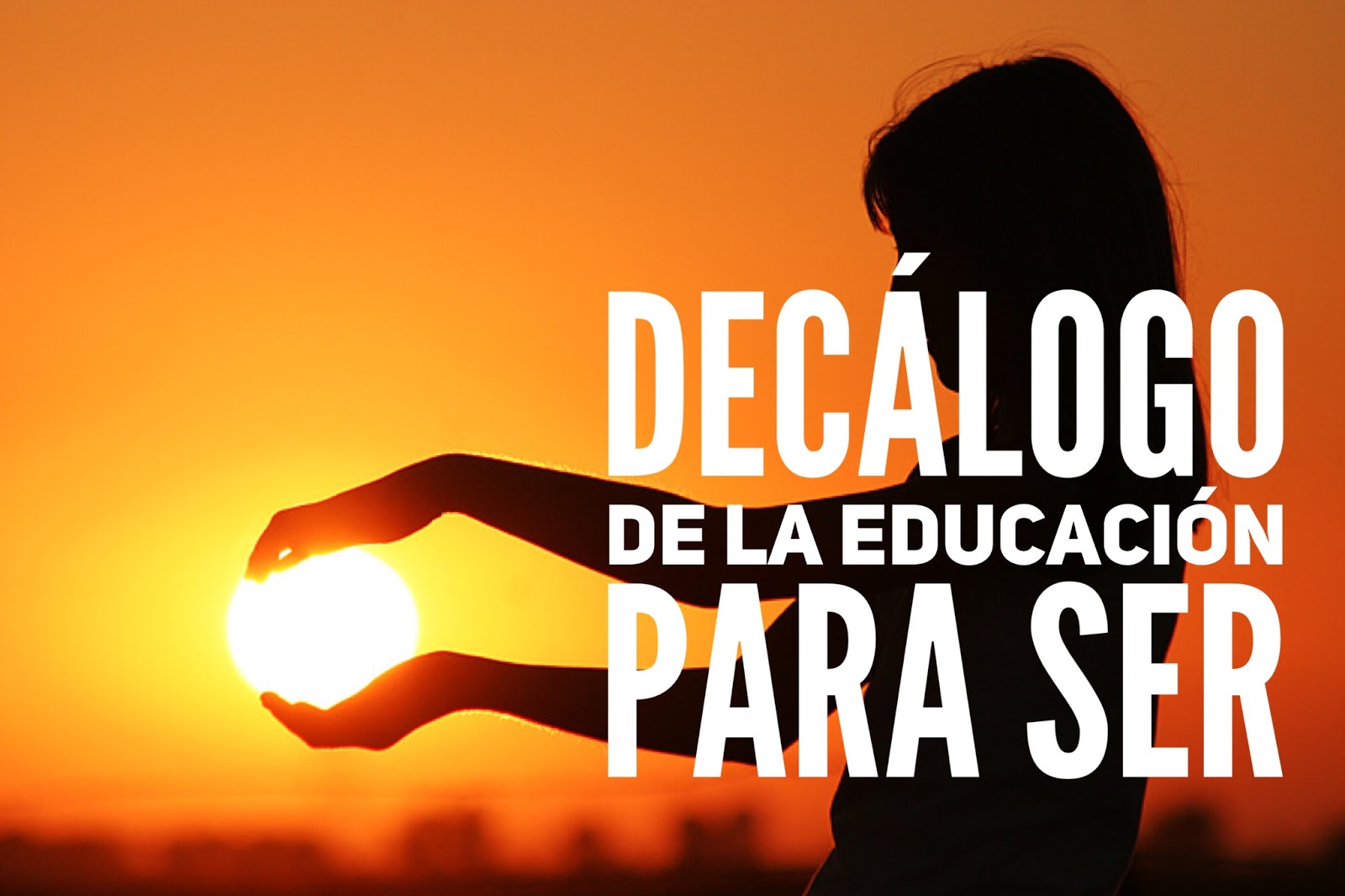 UNA EDUCACIÓN PARA SER: ¿A qué nos referimos cuando hablamos de Educar para Ser?