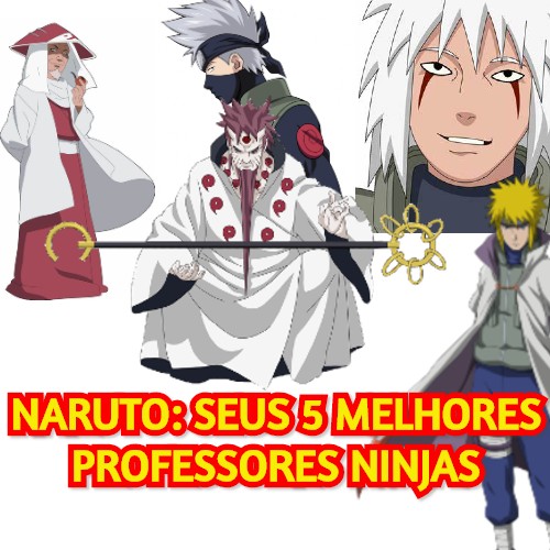 Quais são os melhores professores ninja no Anime Naruto