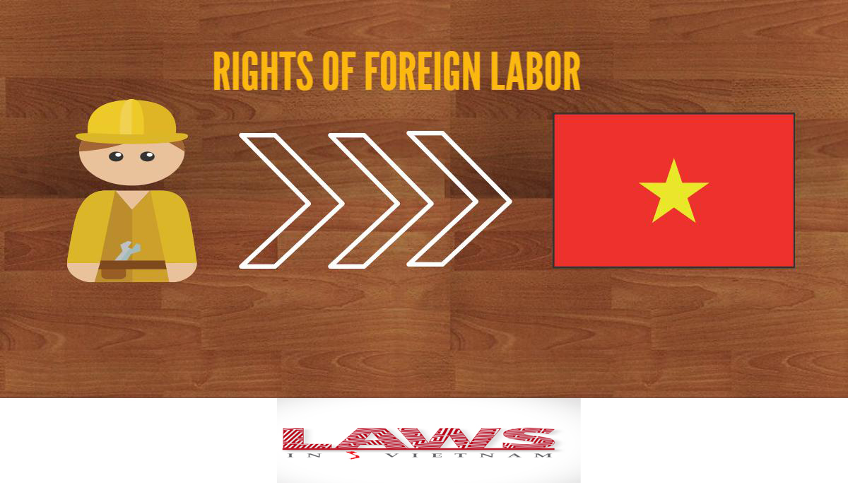 RIGHTS OF FOREIGN LABORERS WORKING IN VIETNAM