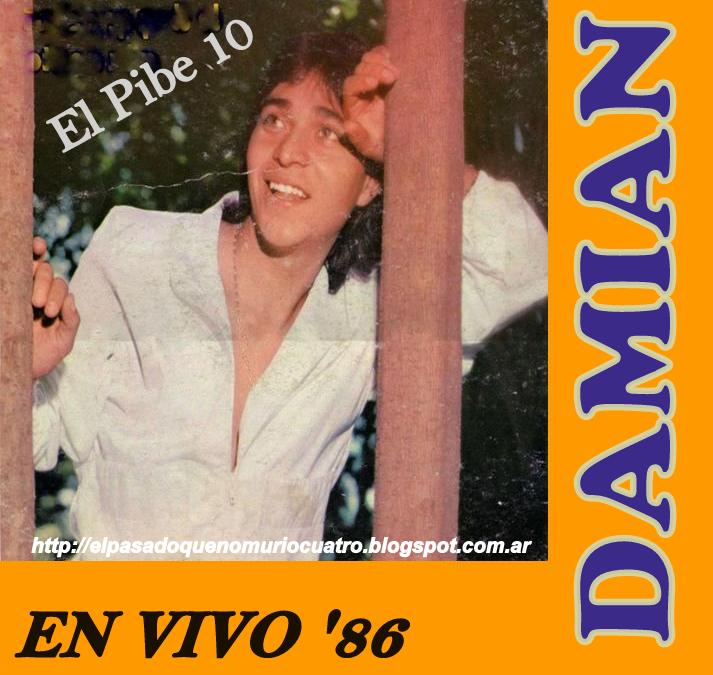 El Pasado que no Murió: Damián ''El Pibe 10'' - En Vivo (1986)