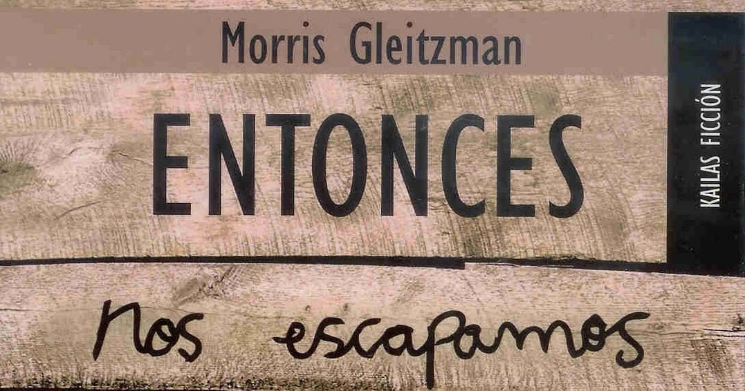 Opinión Fugaz: Entonces, de Morris Gleitzman (Kailas)