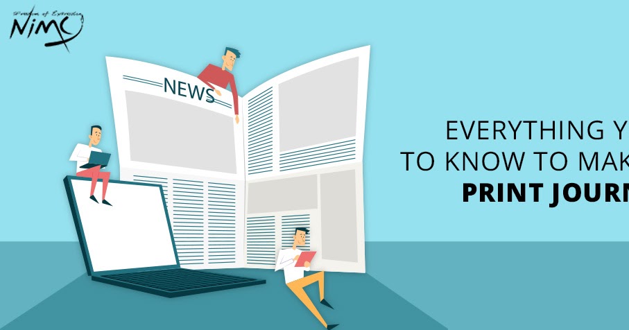 Everything You Need To Know To Make Career In Print Journalism