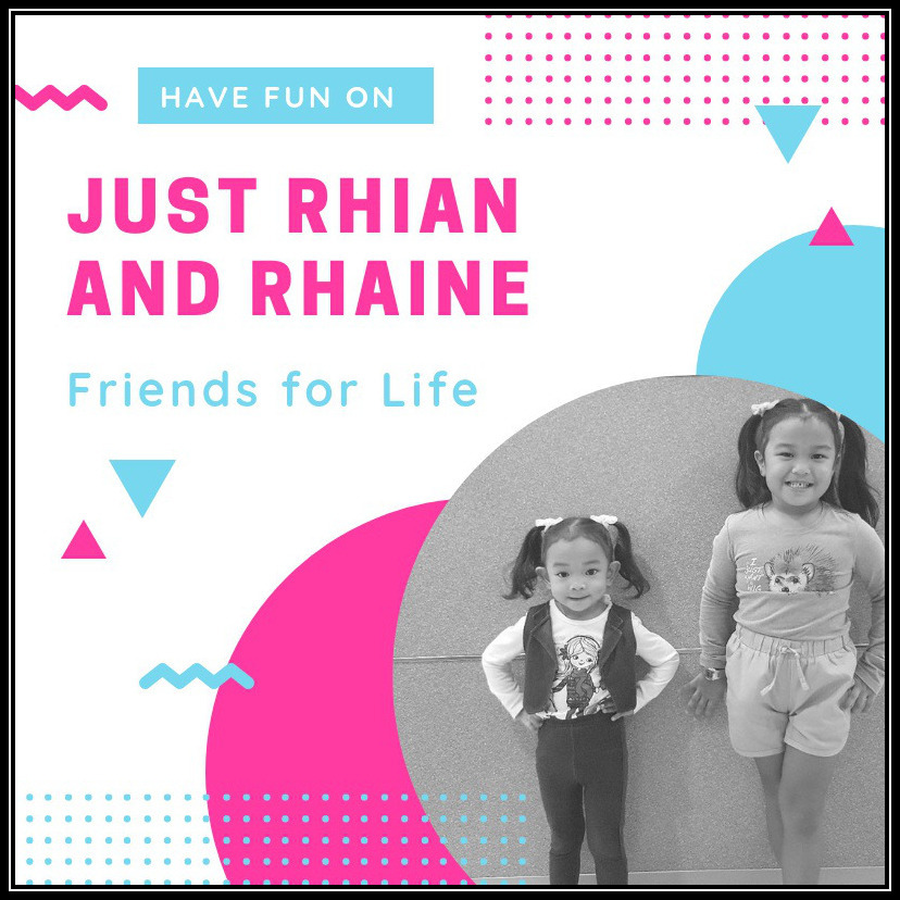 Just Rhian and Rhaine: Friends for Life | My Little World by Mommy Rackell