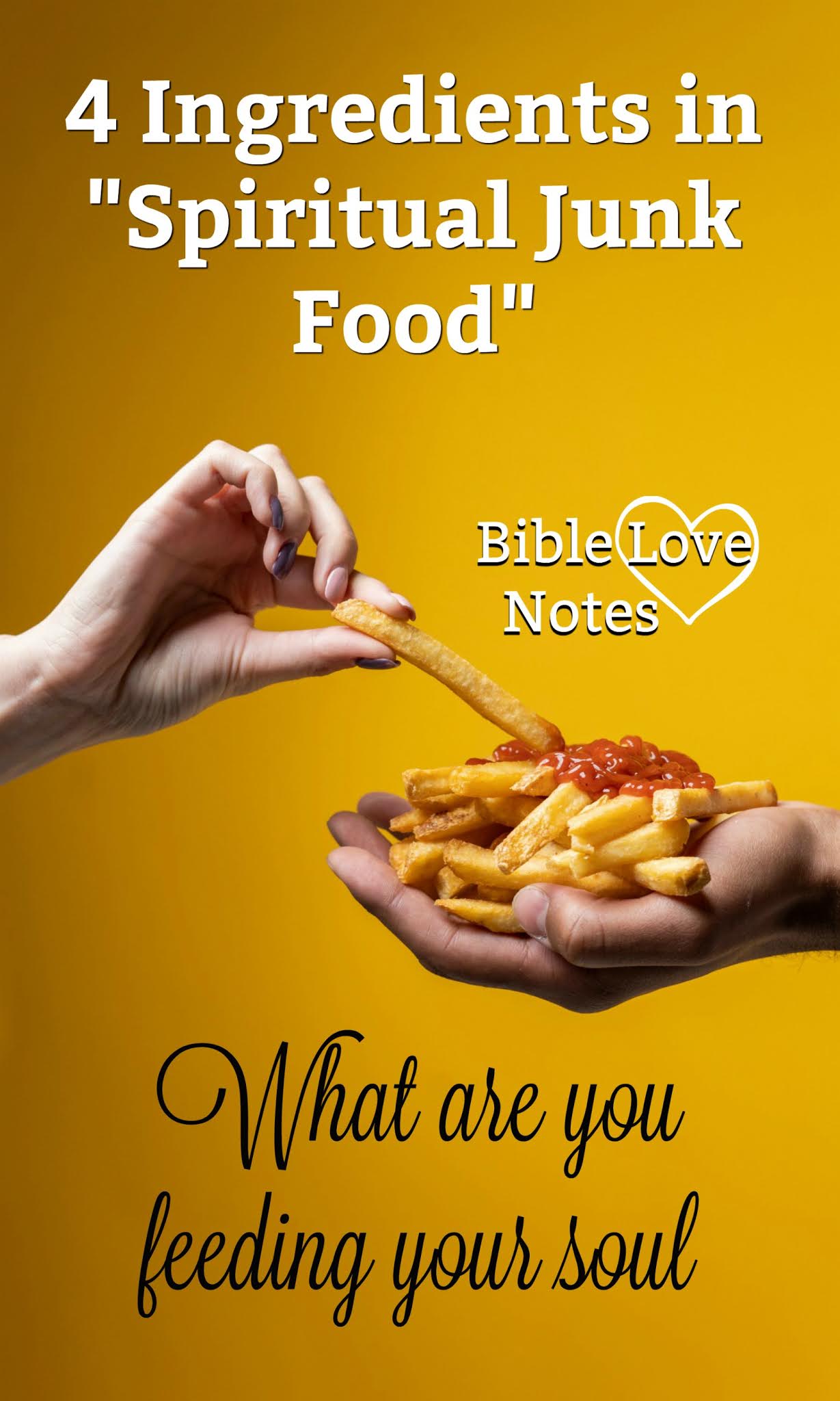 Bible Love Notes: 4 Ingredients in Spiritual Junk Food