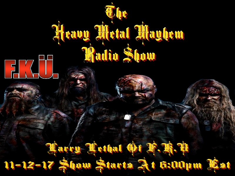 The Heavy Metal Mayhem Radio Show: Larry Lethal Of F.K.U,Mike Matney Of ...