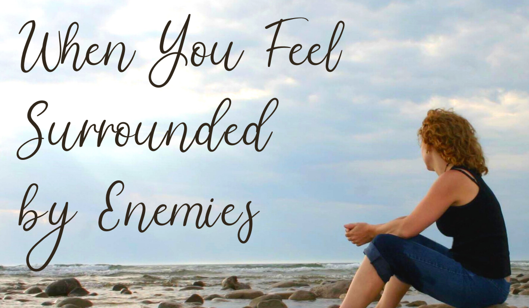 Woman to Woman: When You Feel Surrounded by Enemies