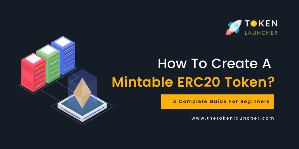How to Create Mintable ERC20 Token? - A Ultimate Guide!