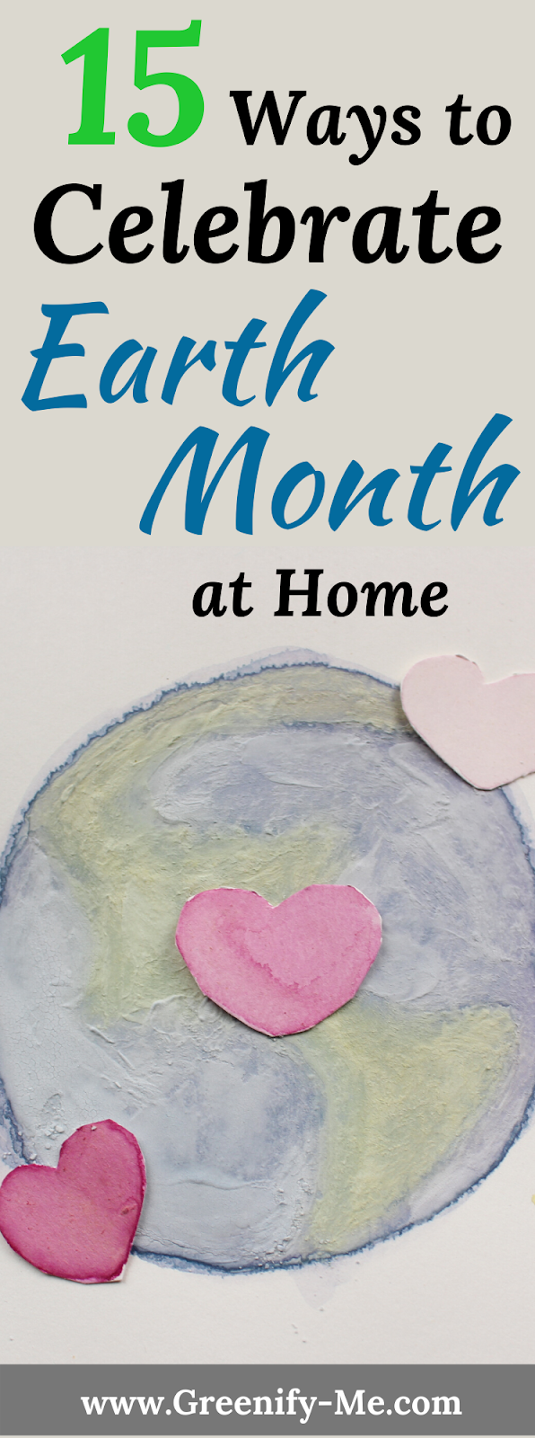 15 Ways to Celebrate Earth Month at Home - Greenify Me