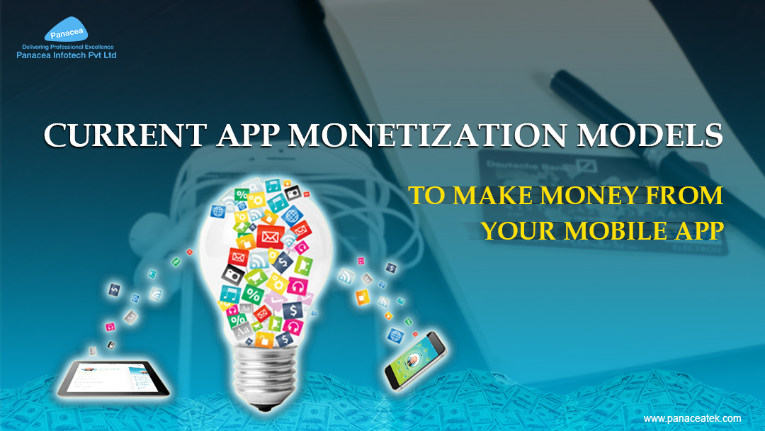 Current App Monetization Models to Make Money with Your Mobile App