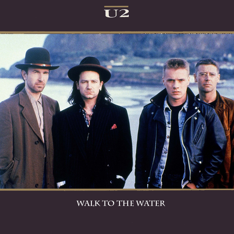 Albums That Should Exist: U2 - Walk to the Water - Non-Album Tracks ...