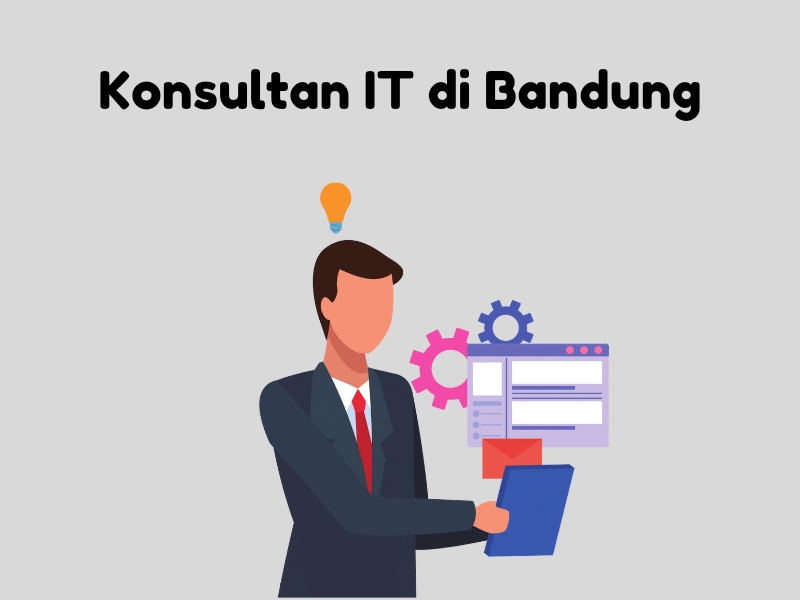 Konsultan IT di Bandung untuk Menunjang Kesuksesan Perusahaan