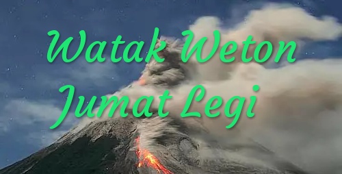 Mengetahui Watak Kelahiran Weton Jumat Legi dan Karakternya - BRAJANG BLOG